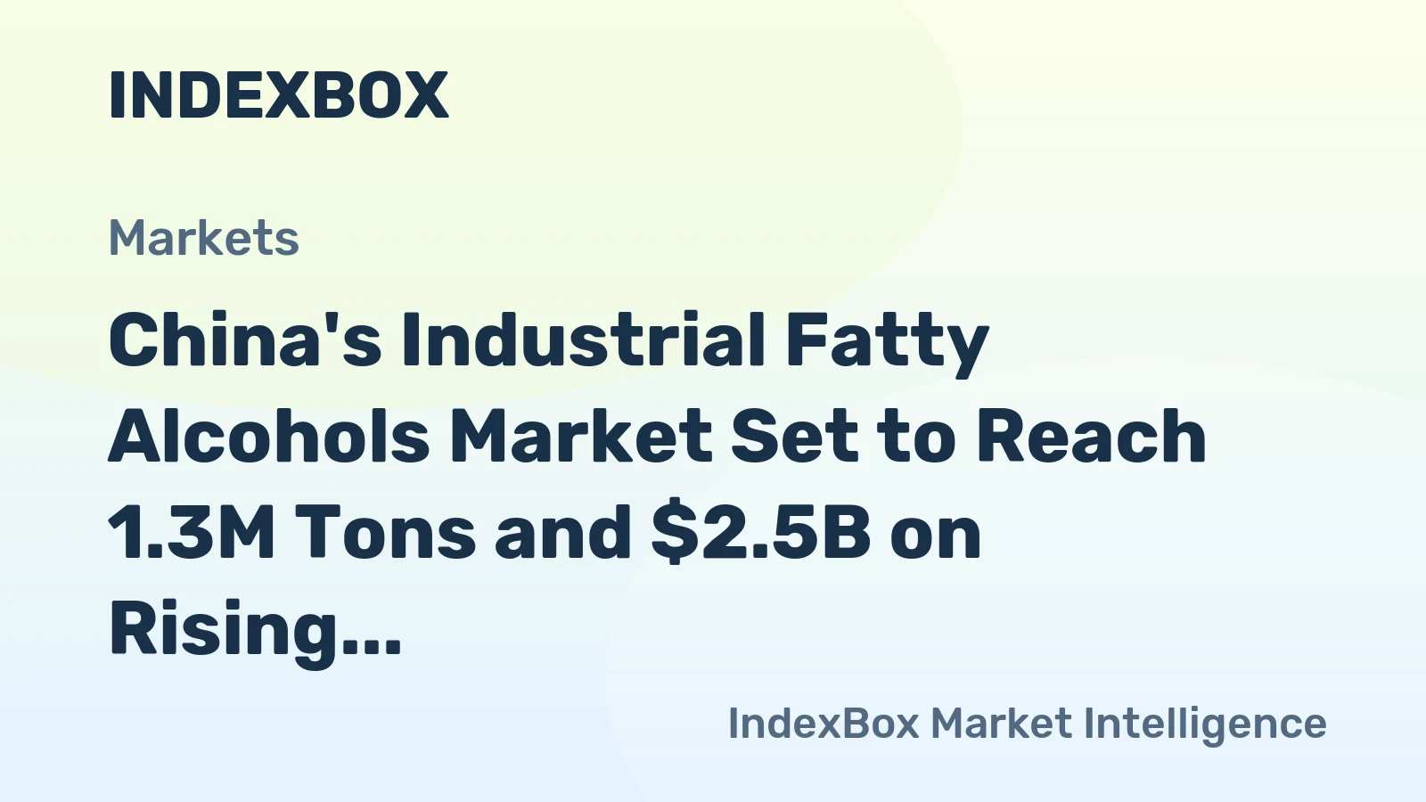 China's Industrial Fatty Alcohols Market Set to Reach 1.3M Tons and $2.5B on Rising Demand and Imports