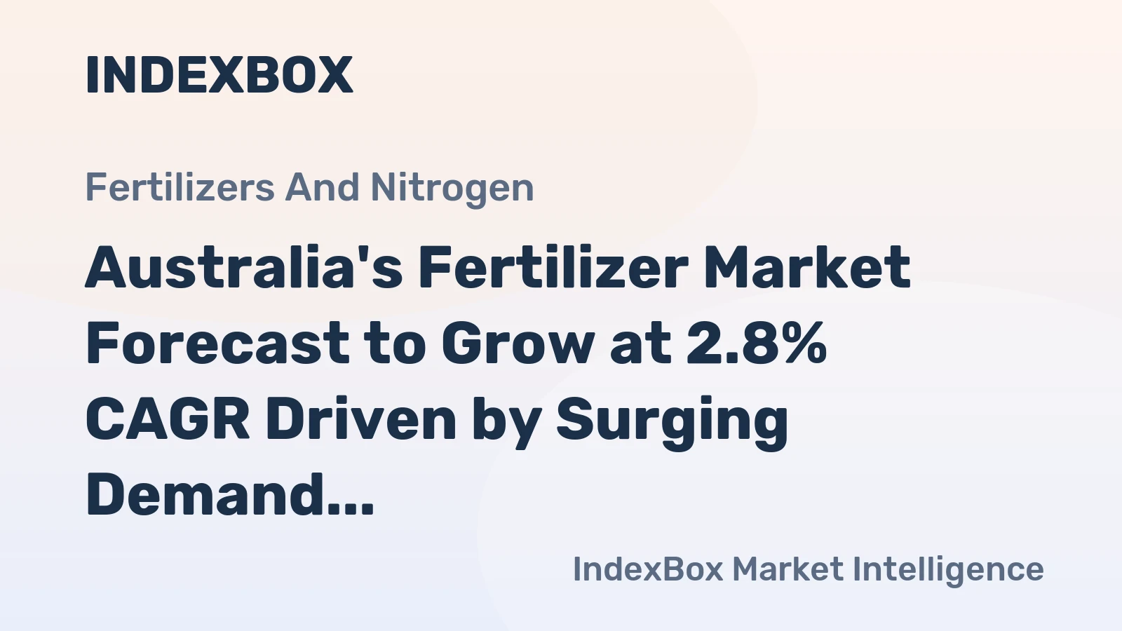 Australia's Fertilizer Market Forecast to Grow at 2.8% CAGR Driven by Surging Demand