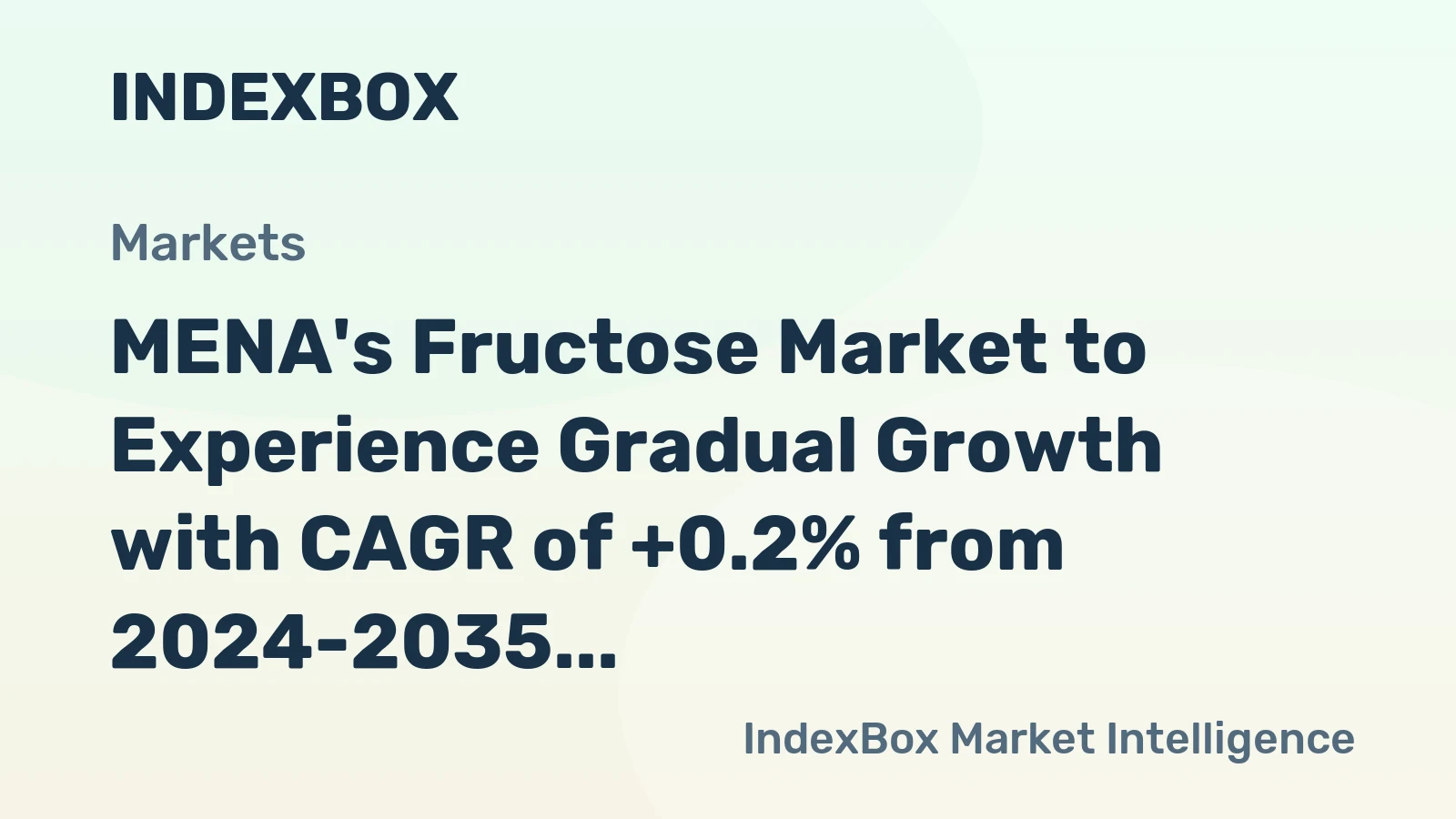 MENA's Fructose Market to Experience Gradual Growth with CAGR of +0.2% from 2024-2035