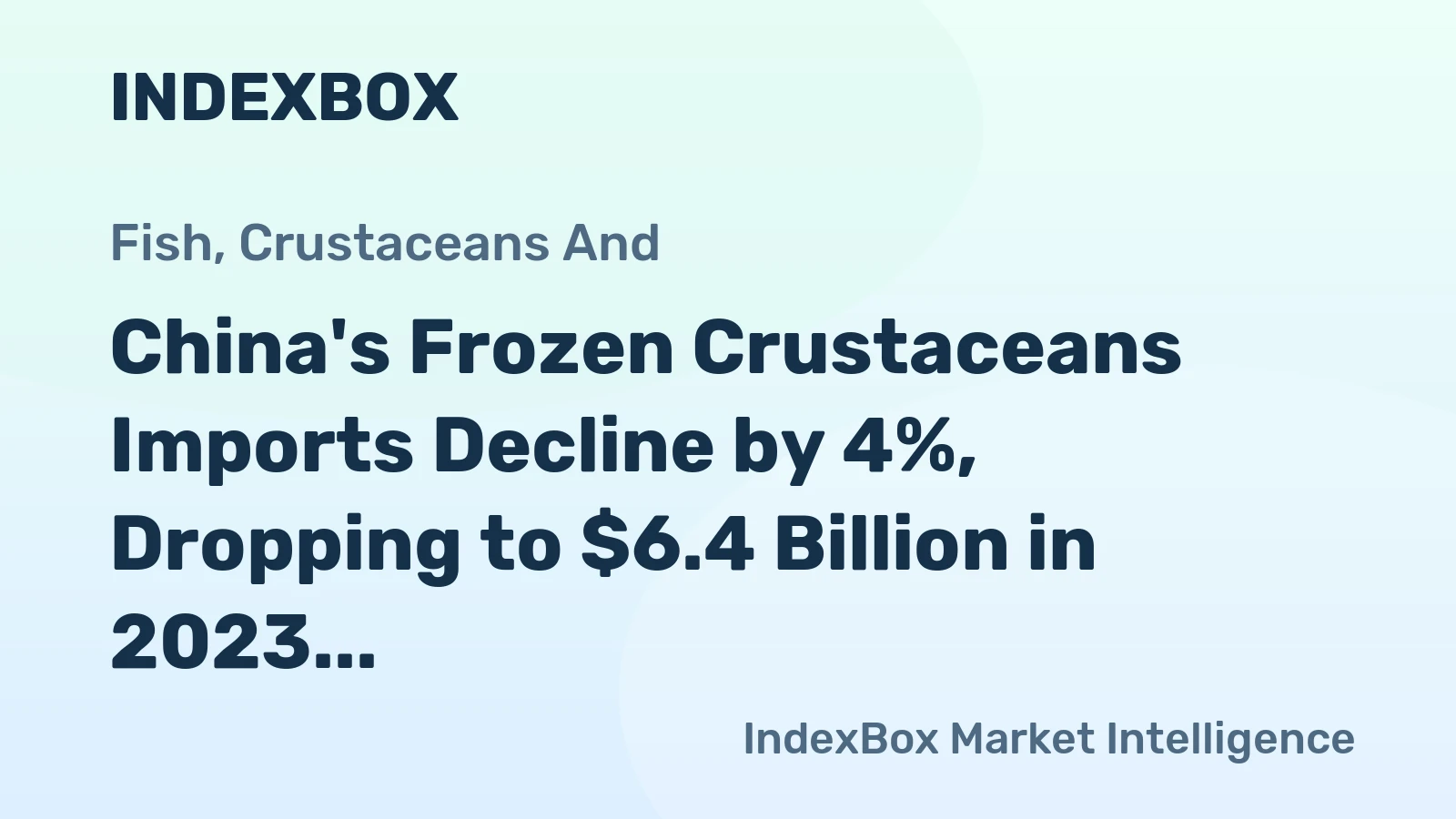 China's Frozen Crustaceans Imports Decline by 4%, Dropping to $6.4 Billion in 2023
