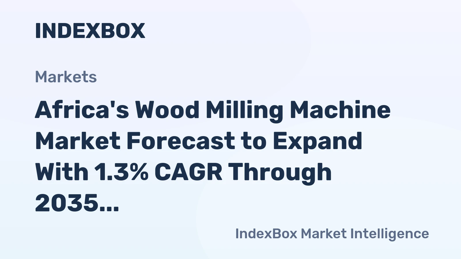 Africa's Wood Milling Machine Market Forecast to Expand With 1.3% CAGR Through 2035