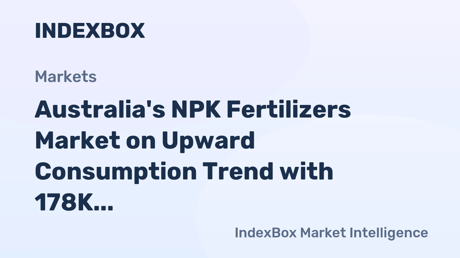 Australia's NPK Fertilizers Market on Upward Consumption Trend with 178K tons in Volume and $143M in Value Expected by 2035