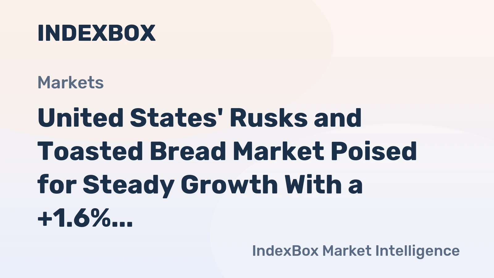 United States' Rusks and Toasted Bread Market Poised for Steady Growth With a +1.6% CAGR in Value
