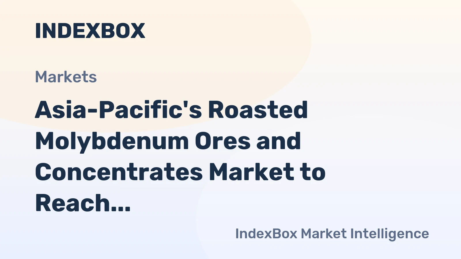 Asia-Pacific's Roasted Molybdenum Ores and Concentrates Market to Reach 117K Tons and $2.9B by 2035