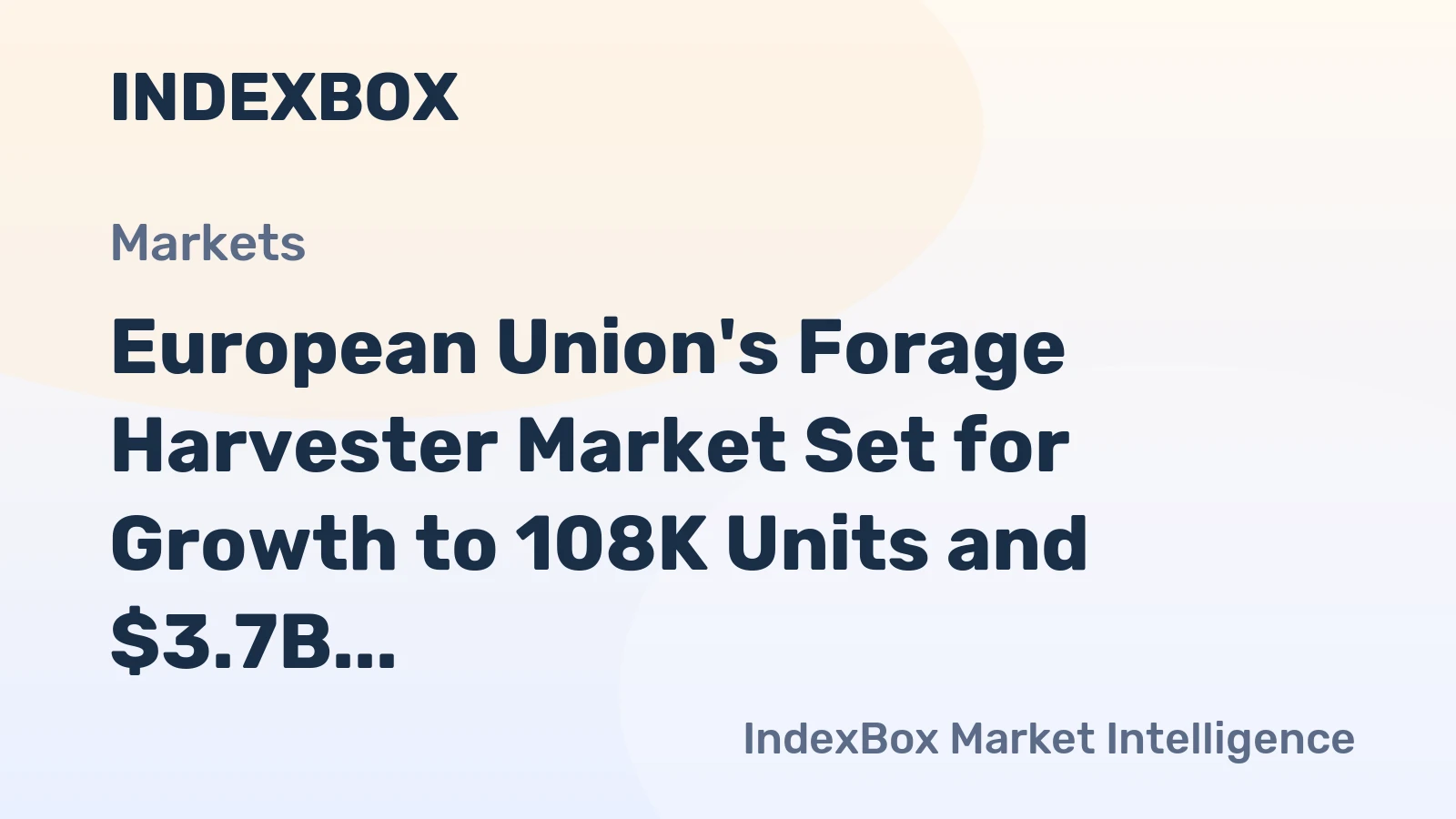 European Union's Forage Harvester Market Set for Growth to 108K Units and $3.7B in Value