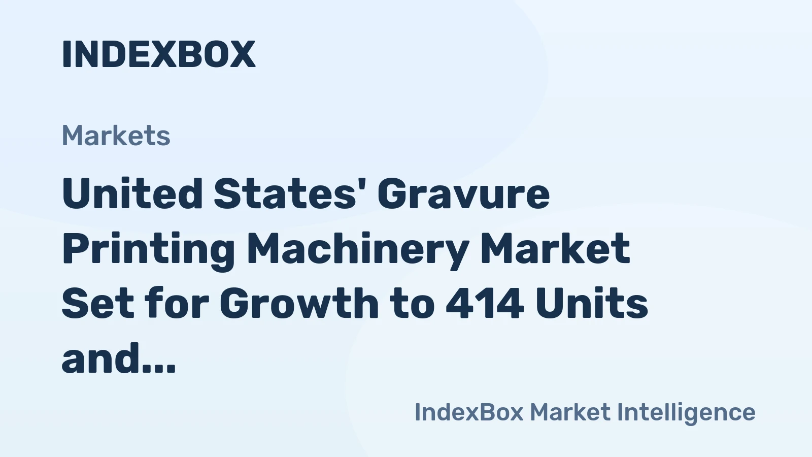 United States' Gravure Printing Machinery Market Set for Growth to 414 Units and $6M Value