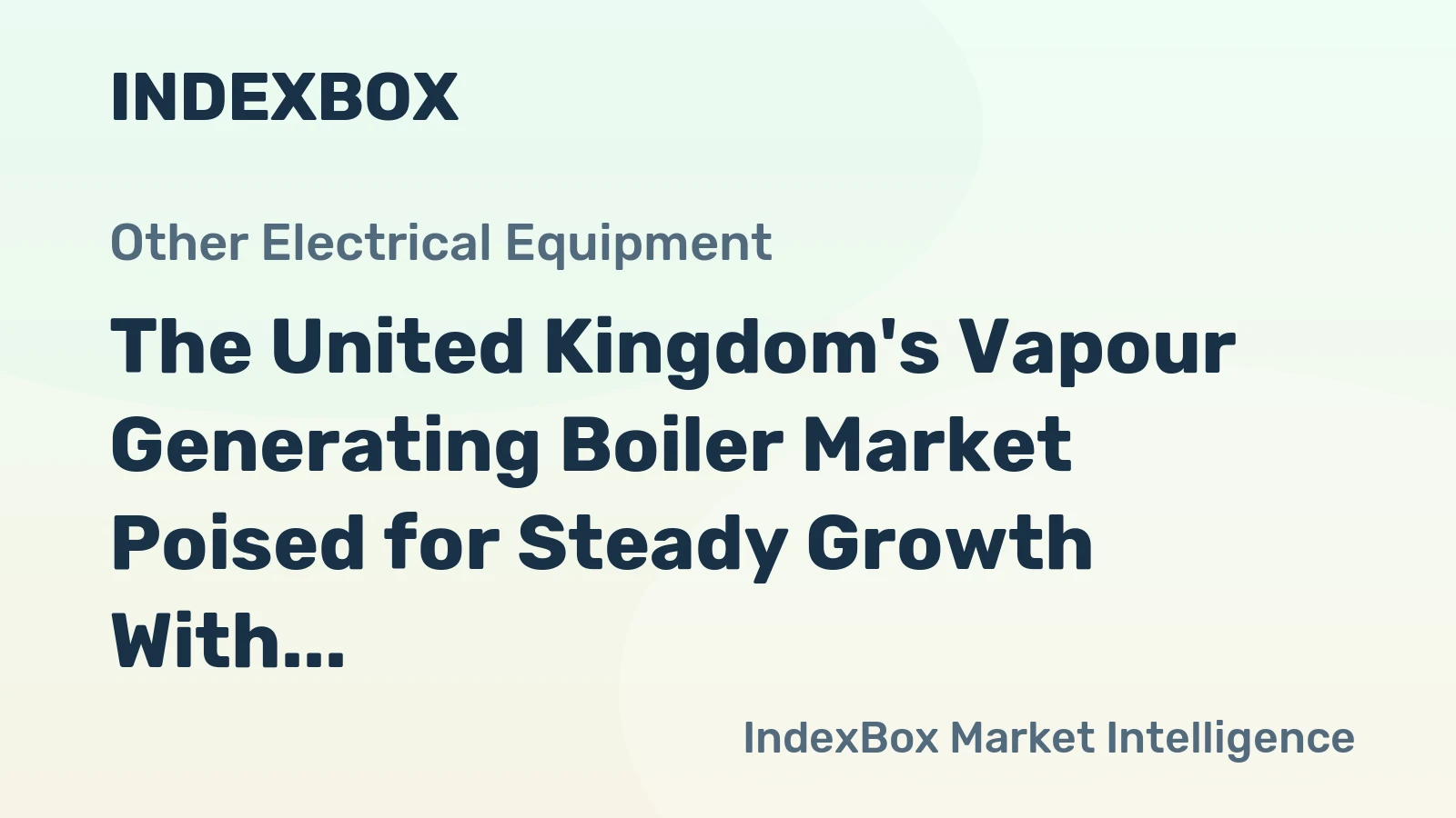 The United Kingdom's Vapour Generating Boiler Market Poised for Steady Growth With a 3.0% CAGR Forecast
