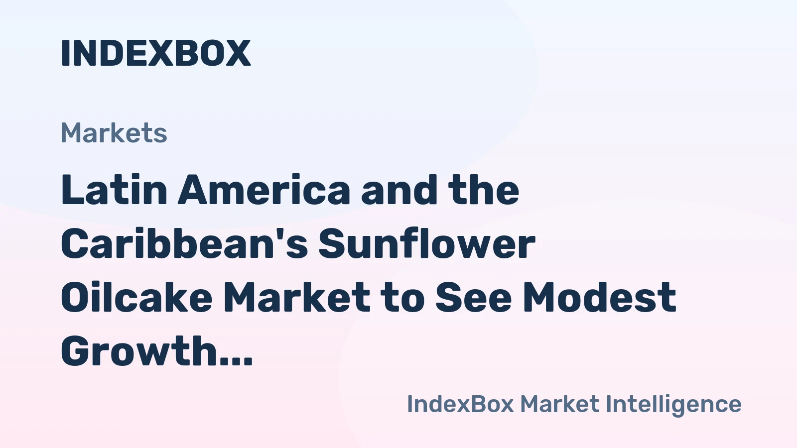 Latin America and the Caribbean's Sunflower Oilcake Market to See Modest Growth With a +0.6% Volume CAGR Through 2035