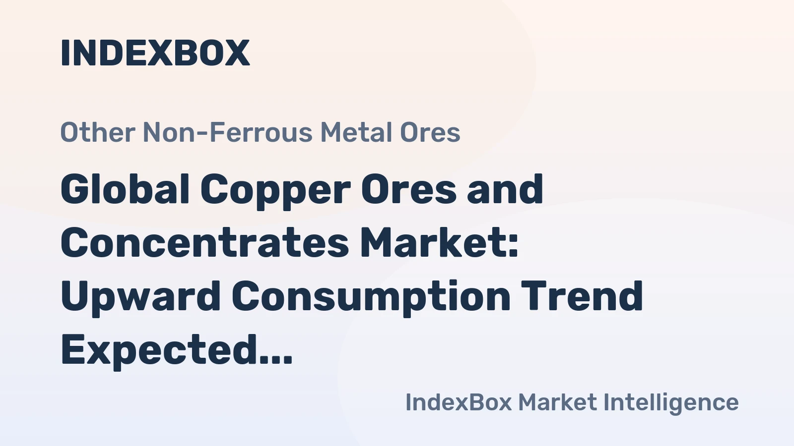 Global Copper Ores and Concentrates Market: Upward Consumption Trend Expected to Continue with +2.1% CAGR