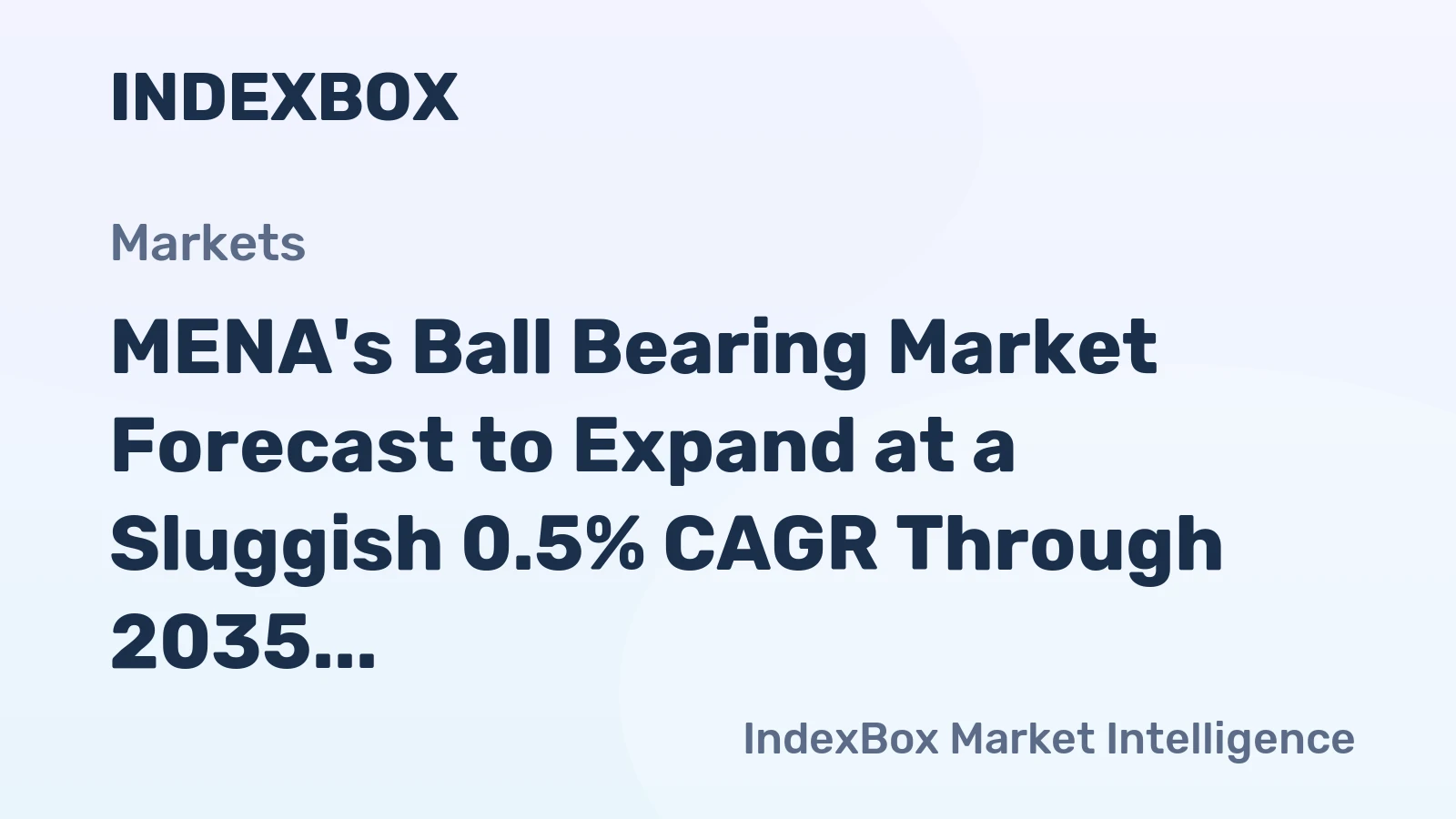 MENA's Ball Bearing Market Forecast to Expand at a Sluggish 0.5% CAGR Through 2035