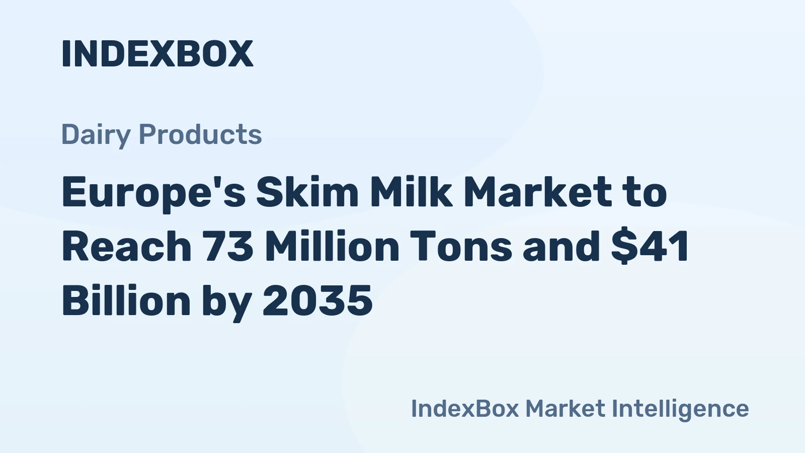 Europe's Skim Milk Market to Reach 73 Million Tons and $41 Billion by 2035