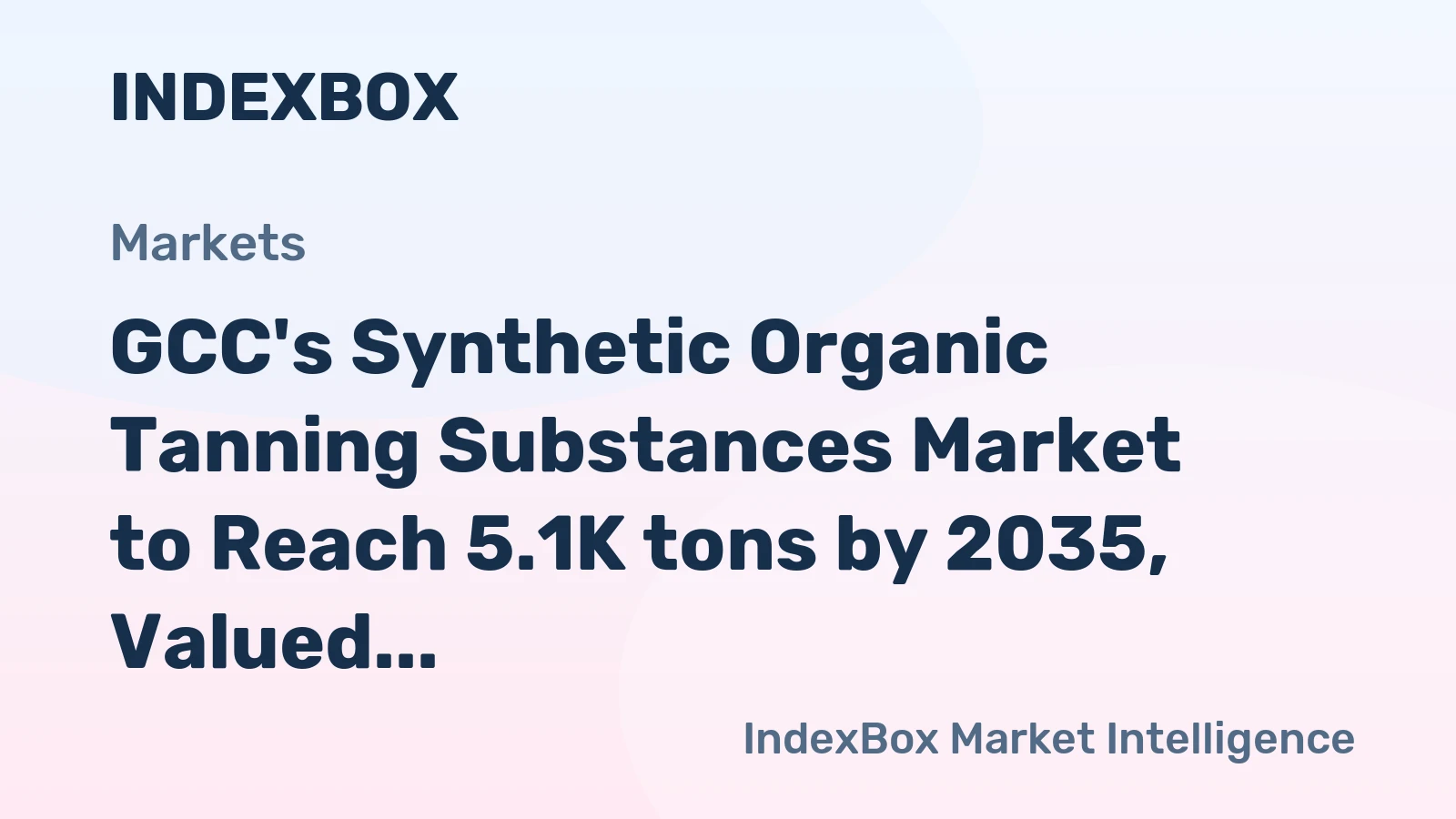 GCC's Synthetic Organic Tanning Substances Market to Reach 5.1K tons by 2035, Valued at $9.4M