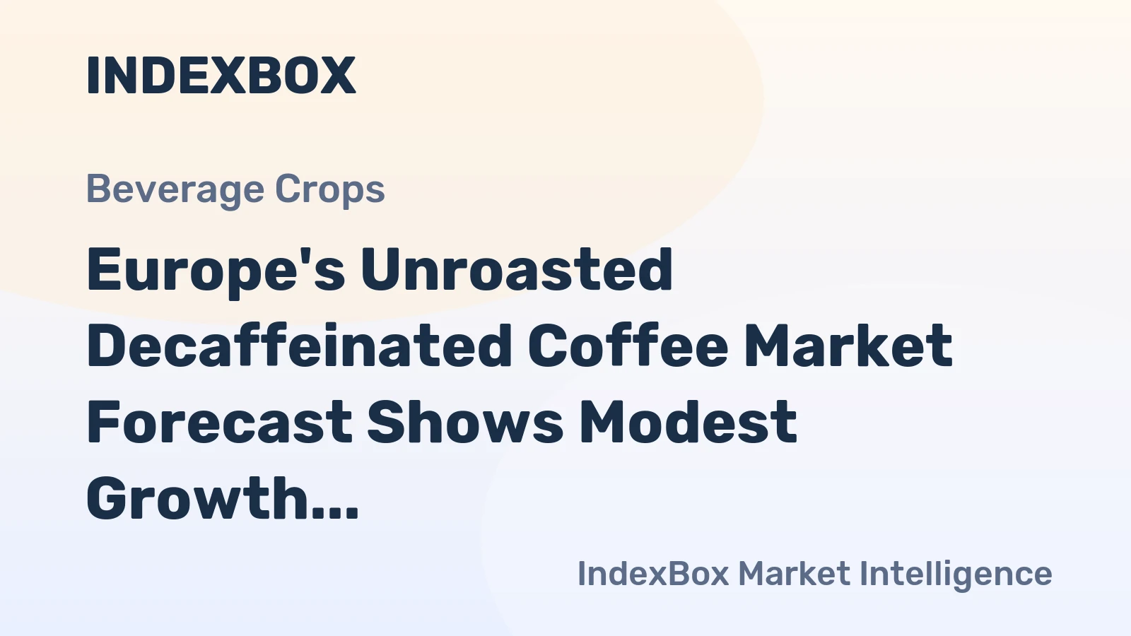 Europe's Unroasted Decaffeinated Coffee Market Forecast Shows Modest Growth with a +0.6% Volume CAGR
