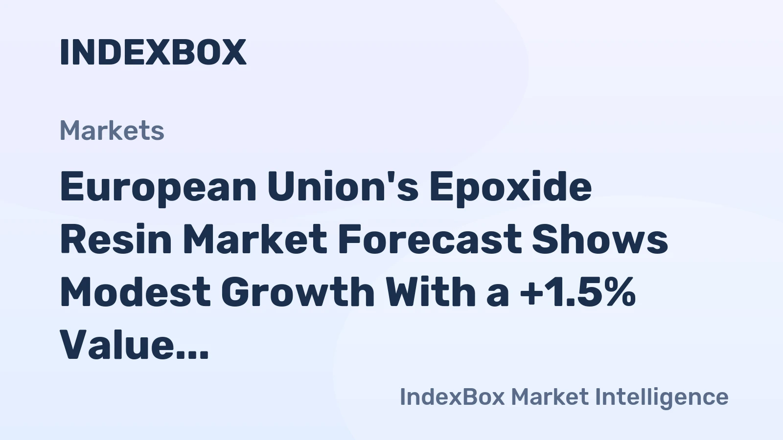 European Union's Epoxide Resin Market Forecast Shows Modest Growth With a +1.5% Value CAGR