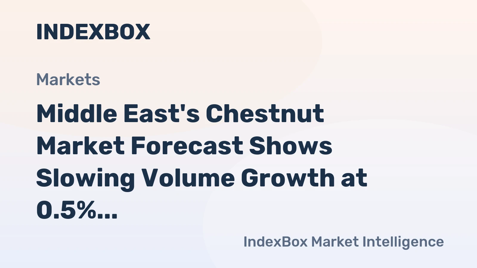 Middle East's Chestnut Market Forecast Shows Slowing Volume Growth at 0.5% CAGR Amid Rising Value