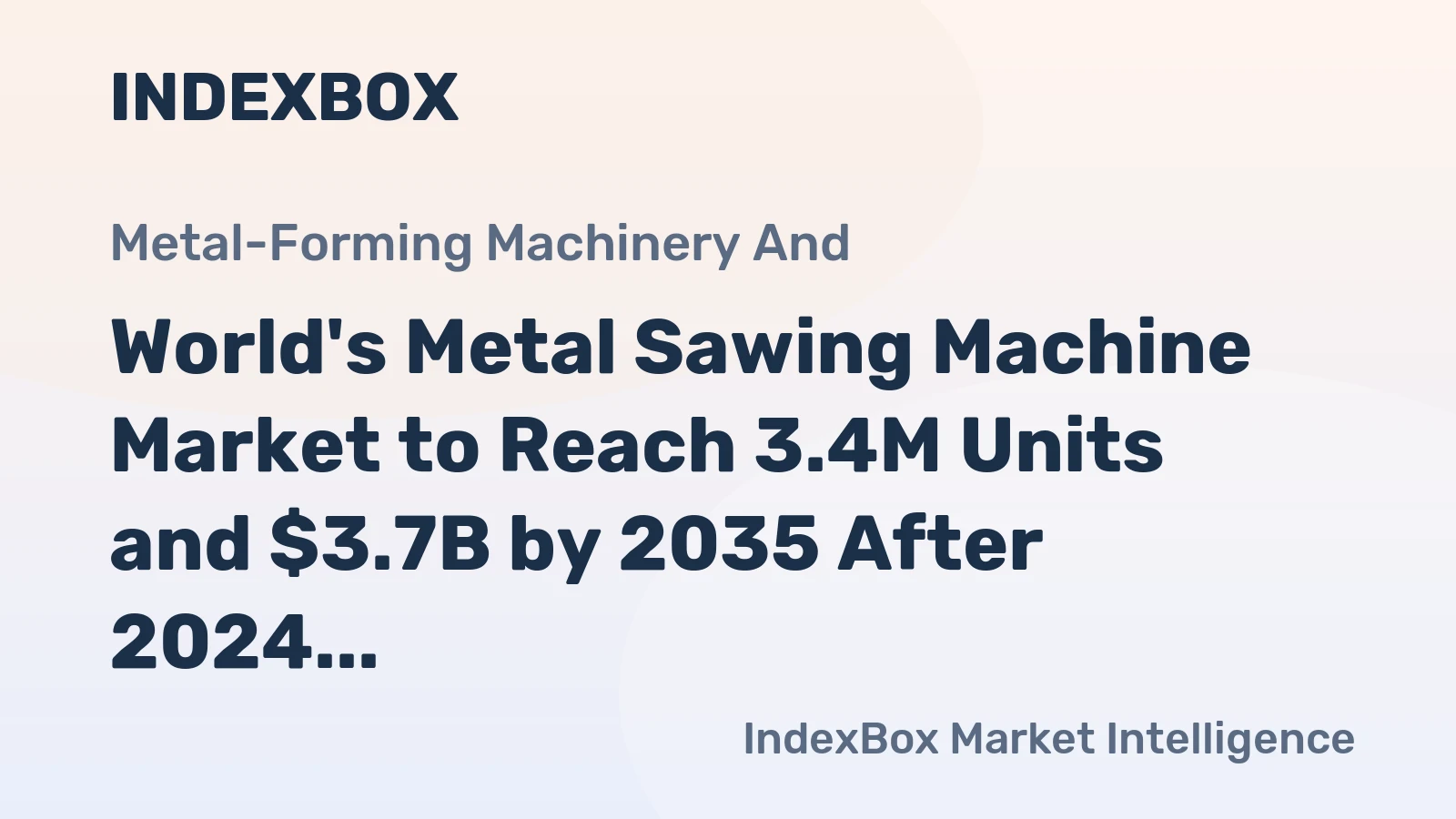 World's Metal Sawing Machine Market to Reach 3.4M Units and $3.7B by 2035 After 2024 Decline