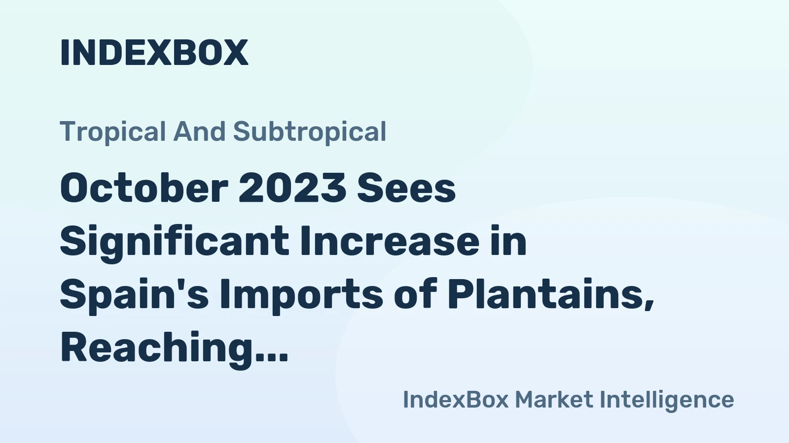 October 2023 Sees Significant Increase in Spain's Imports of Plantains, Reaching $4.9M