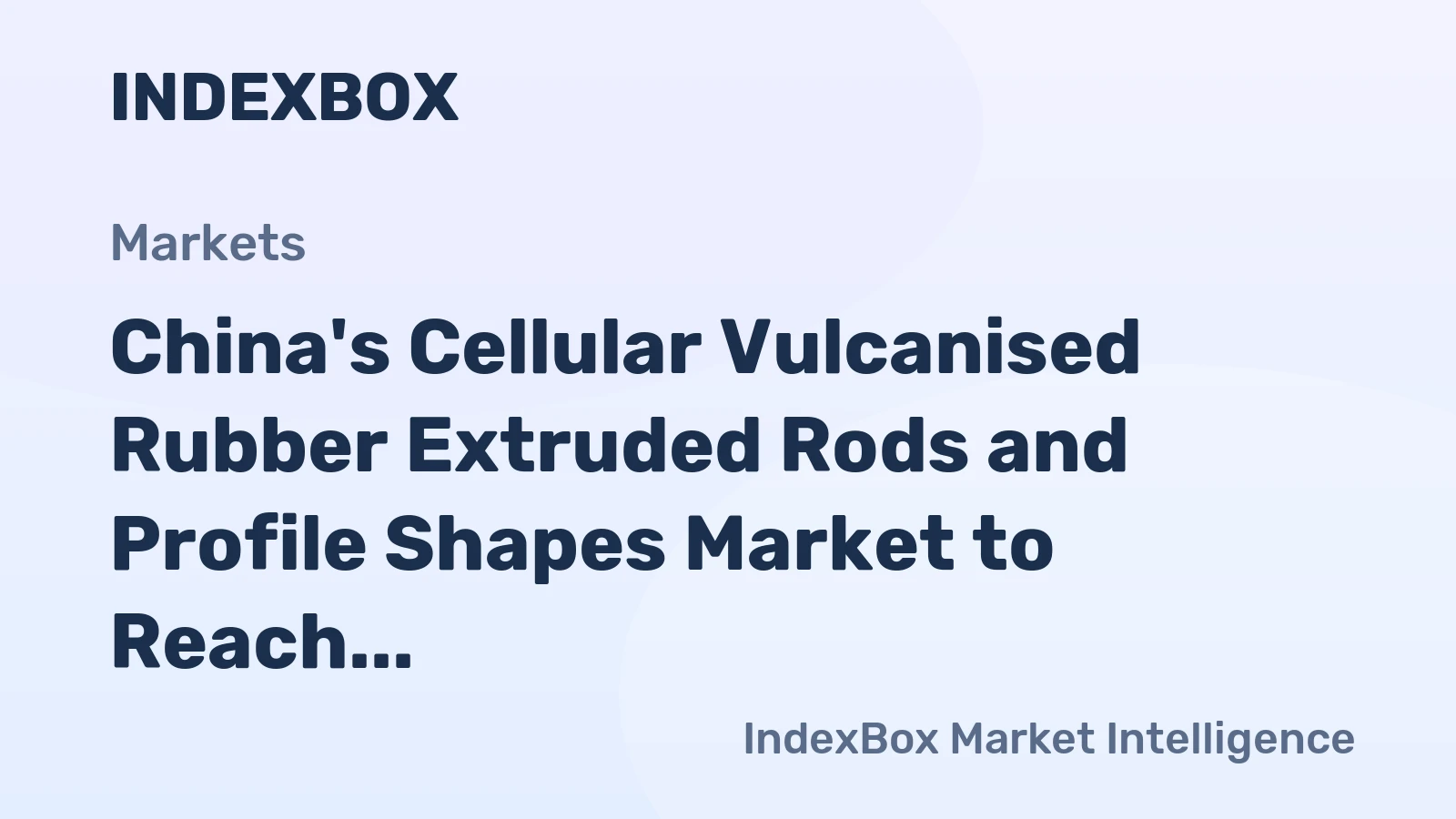 China's Cellular Vulcanised Rubber Extruded Rods and Profile Shapes Market to Reach 105K Tons and $749M by 2035