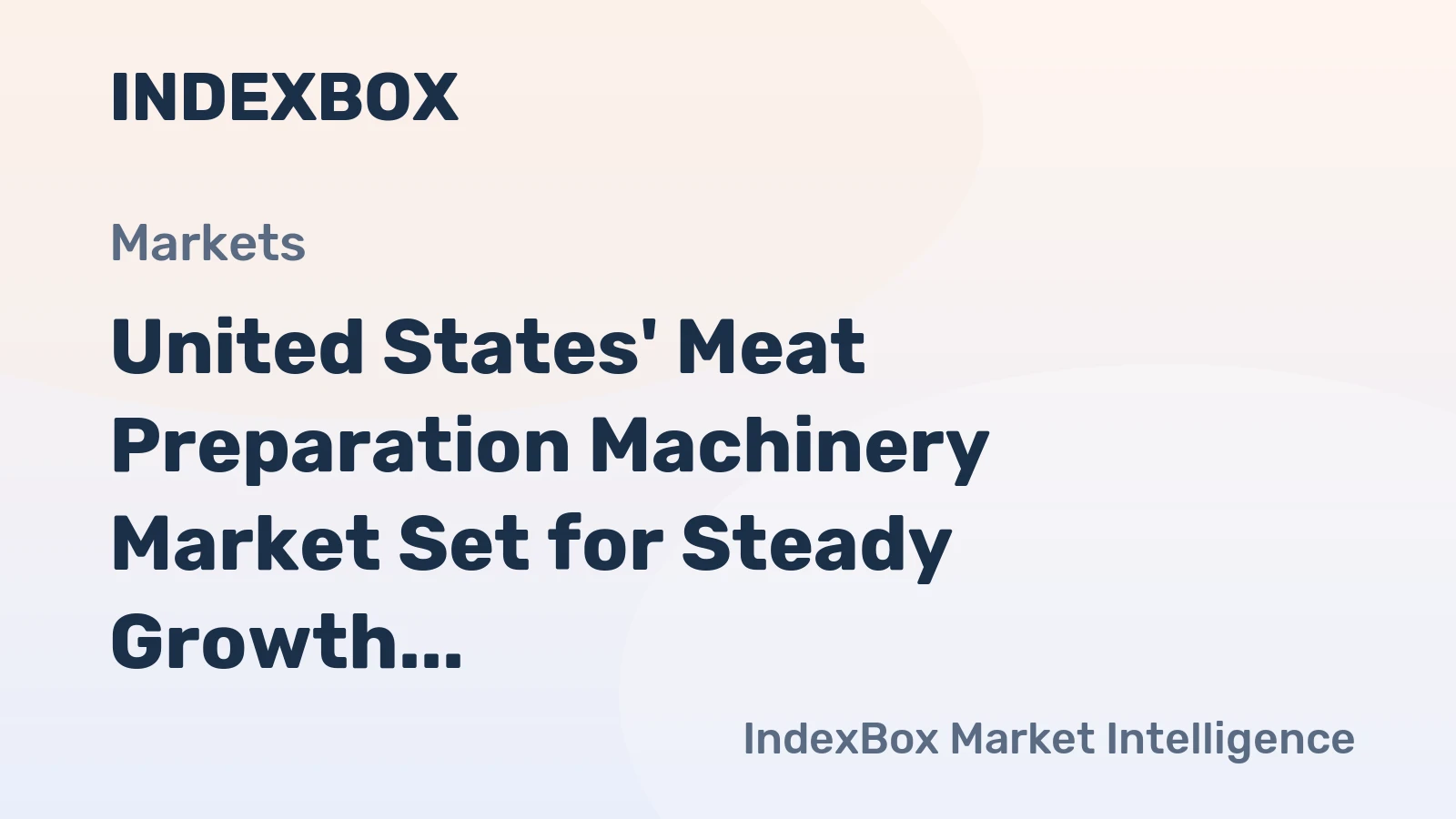 United States' Meat Preparation Machinery Market Set for Steady Growth in Volume and Value