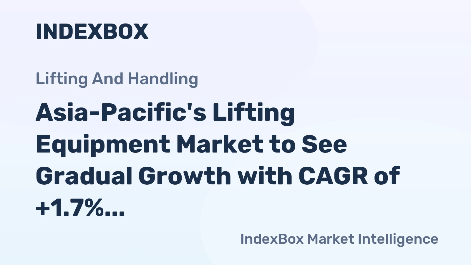 Asia-Pacific's Lifting Equipment Market to See Gradual Growth with CAGR of +1.7%