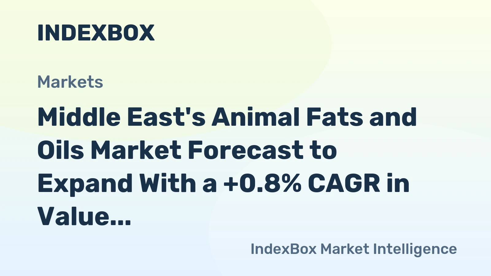 Middle East's Animal Fats and Oils Market Forecast to Expand With a +0.8% CAGR in Value Terms