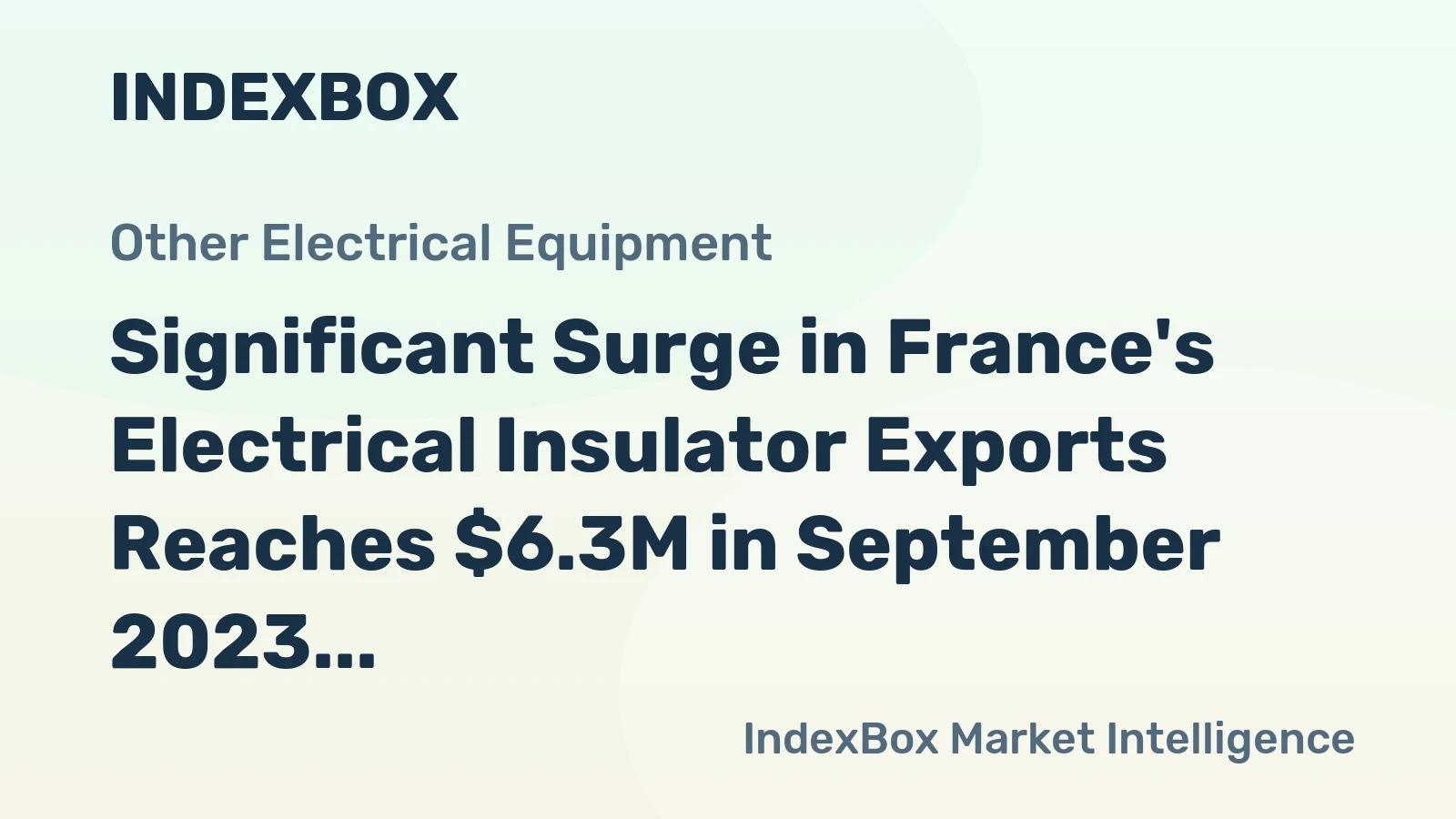 Significant Surge in France's Electrical Insulator Exports Reaches $6.3M in September 2023