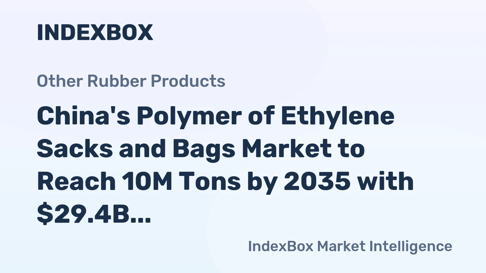 China's Polymer of Ethylene Sacks and Bags Market to Reach 10M Tons by 2035 with $29.4B Value