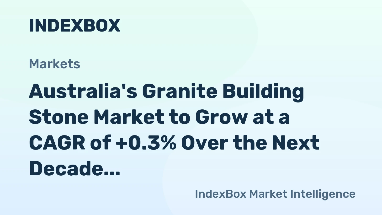 Australia's Granite Building Stone Market to Grow at a CAGR of +0.3% Over the Next Decade, Reaching $60M by 2035