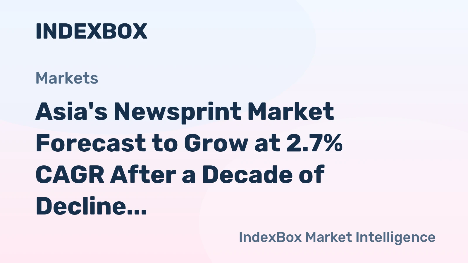 Asia's Newsprint Market Forecast to Grow at 2.7% CAGR After a Decade of Decline