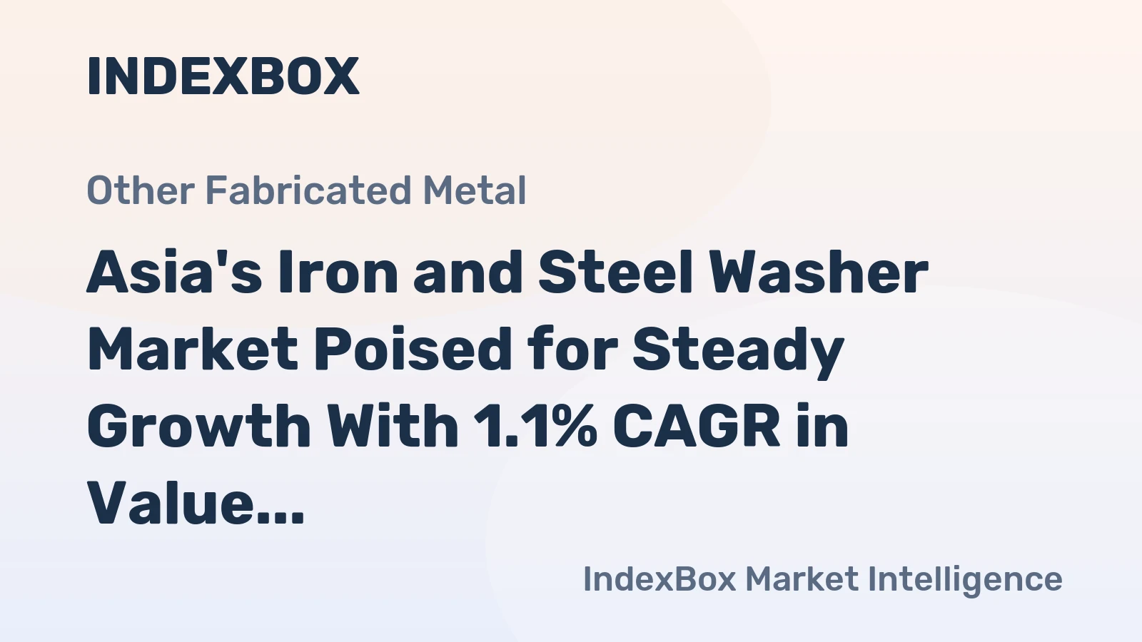 Asia's Iron and Steel Washer Market Poised for Steady Growth With 1.1% CAGR in Value