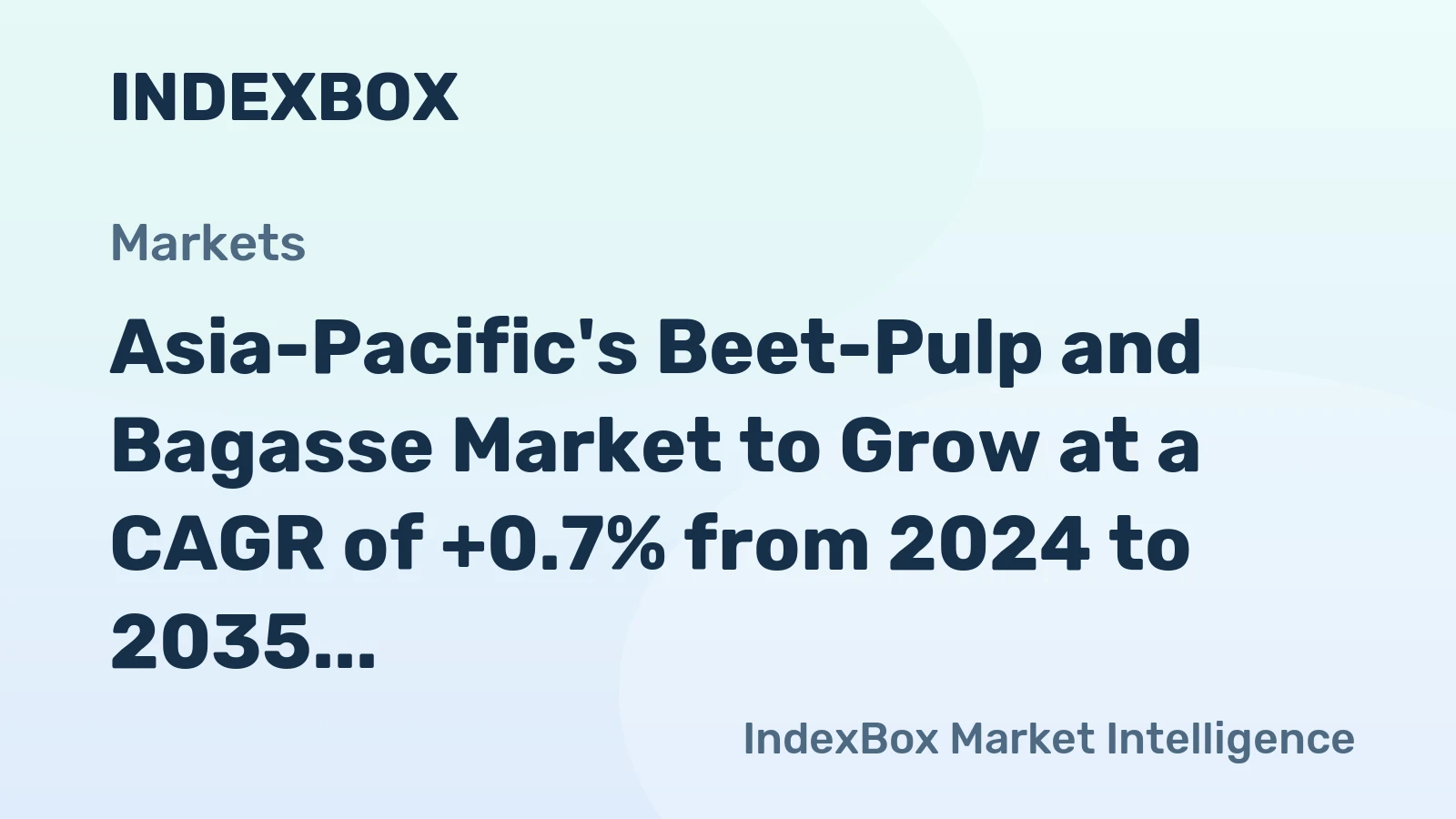 Asia-Pacific's Beet-Pulp and Bagasse Market to Grow at a CAGR of +0.7% from 2024 to 2035