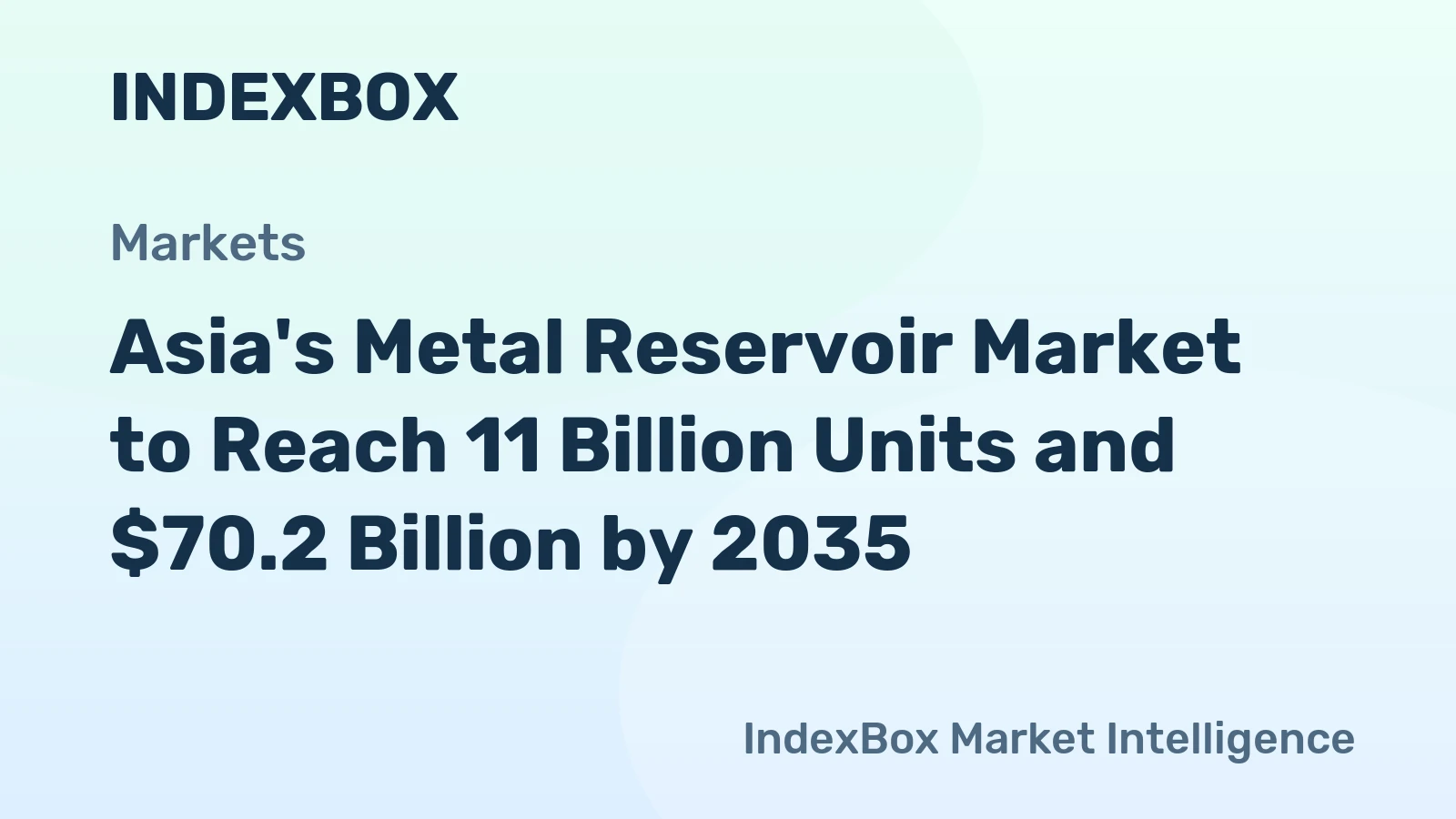 Asia's Metal Reservoir Market to Reach 11 Billion Units and $70.2 Billion by 2035