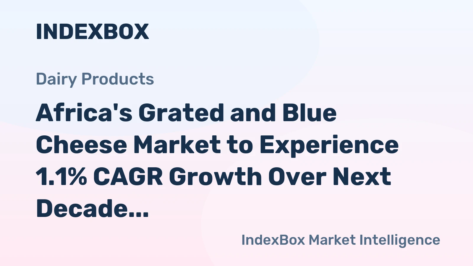 Africa's Grated and Blue Cheese Market to Experience 1.1% CAGR Growth Over Next Decade