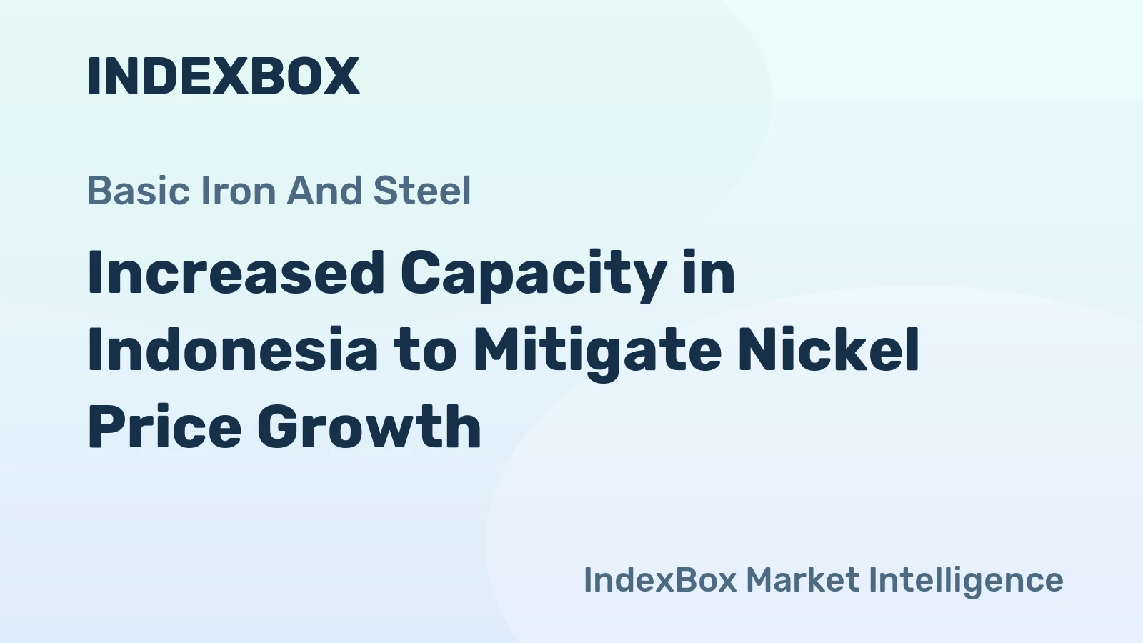 Increased Capacity in Indonesia to Mitigate Nickel Price Growth