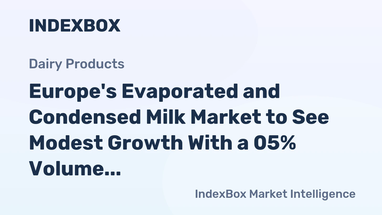 Europe's Evaporated and Condensed Milk Market to See Modest Growth With a 05% Volume CAGR Through 2035