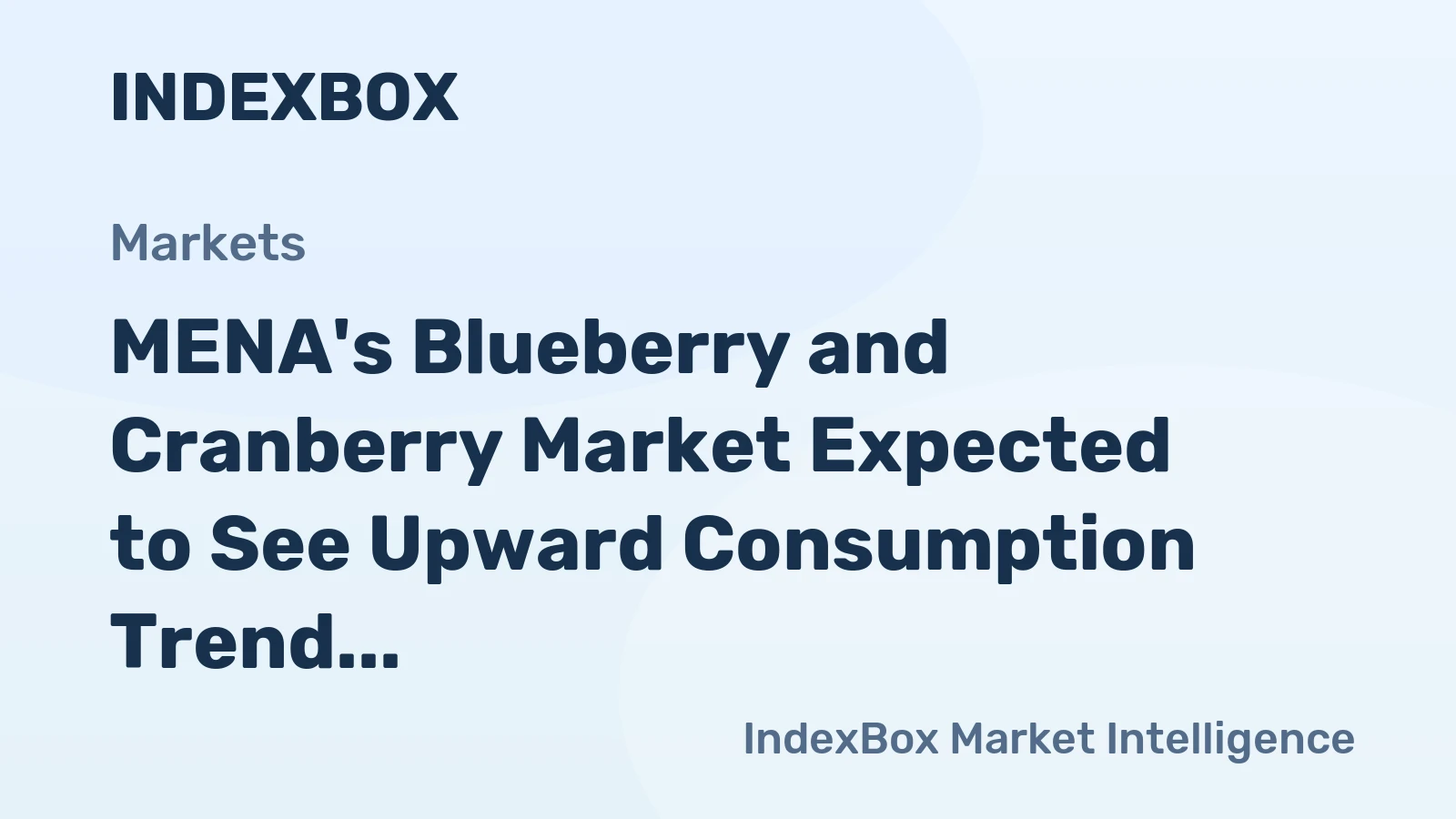 MENA's Blueberry and Cranberry Market Expected to See Upward Consumption Trend, Reaching 10K tons and $78M in Value by 2035