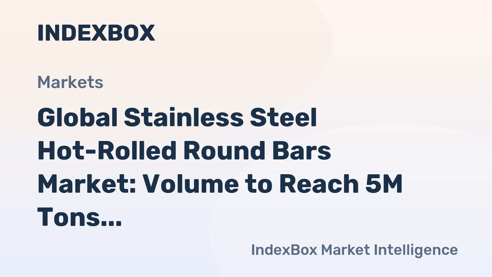 Global Stainless Steel Hot-Rolled Round Bars Market: Volume to Reach 5M Tons and Value to Hit $27.4B by 2035