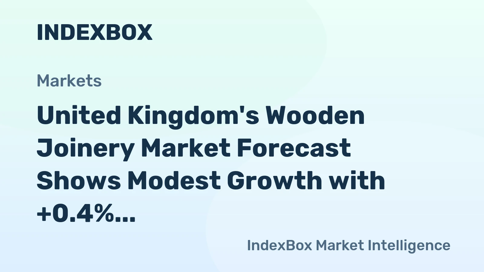 United Kingdom's Wooden Joinery Market Forecast Shows Modest Growth with +0.4% CAGR