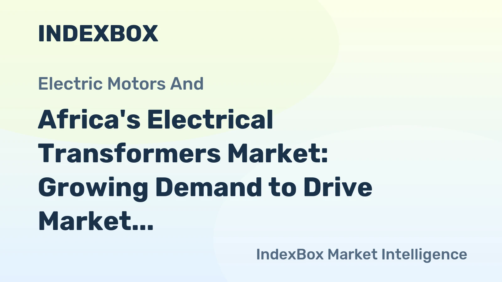 Africa's Electrical Transformers Market: Growing Demand to Drive Market Volume to 280M Units and Market Value to $30.5B by 2035