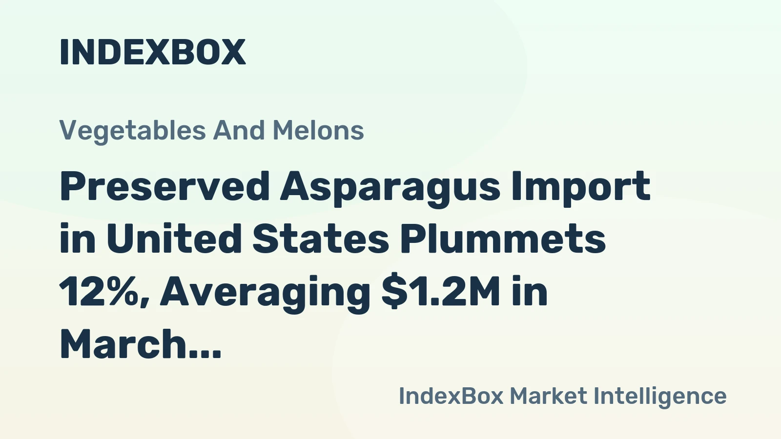 Preserved Asparagus Import in United States Plummets 12%, Averaging $1.2M in March 2023