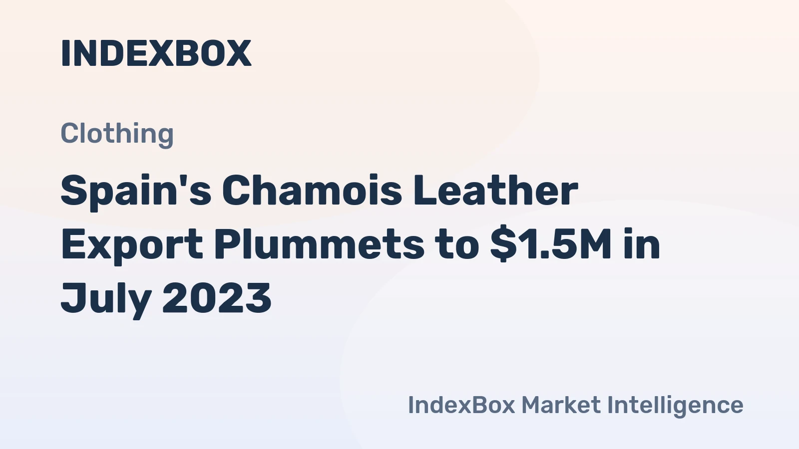 Spain's Chamois Leather Export Plummets to $1.5M in July 2023