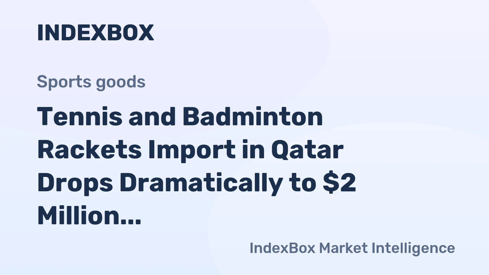 Tennis and Badminton Rackets Import in Qatar Drops Dramatically to $2 Million in 2023