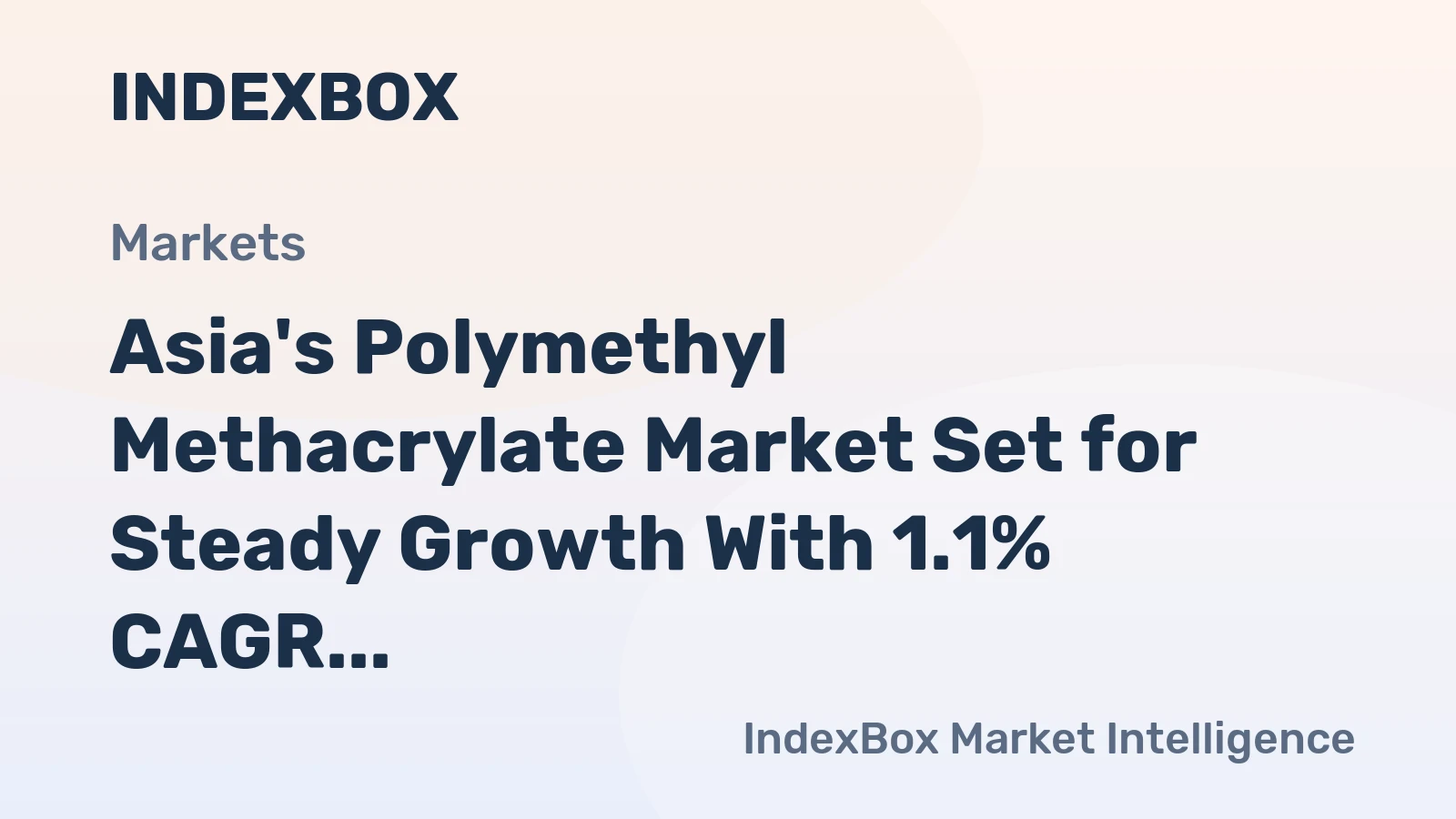 Asia's Polymethyl Methacrylate Market Set for Steady Growth With 1.1% CAGR in Value
