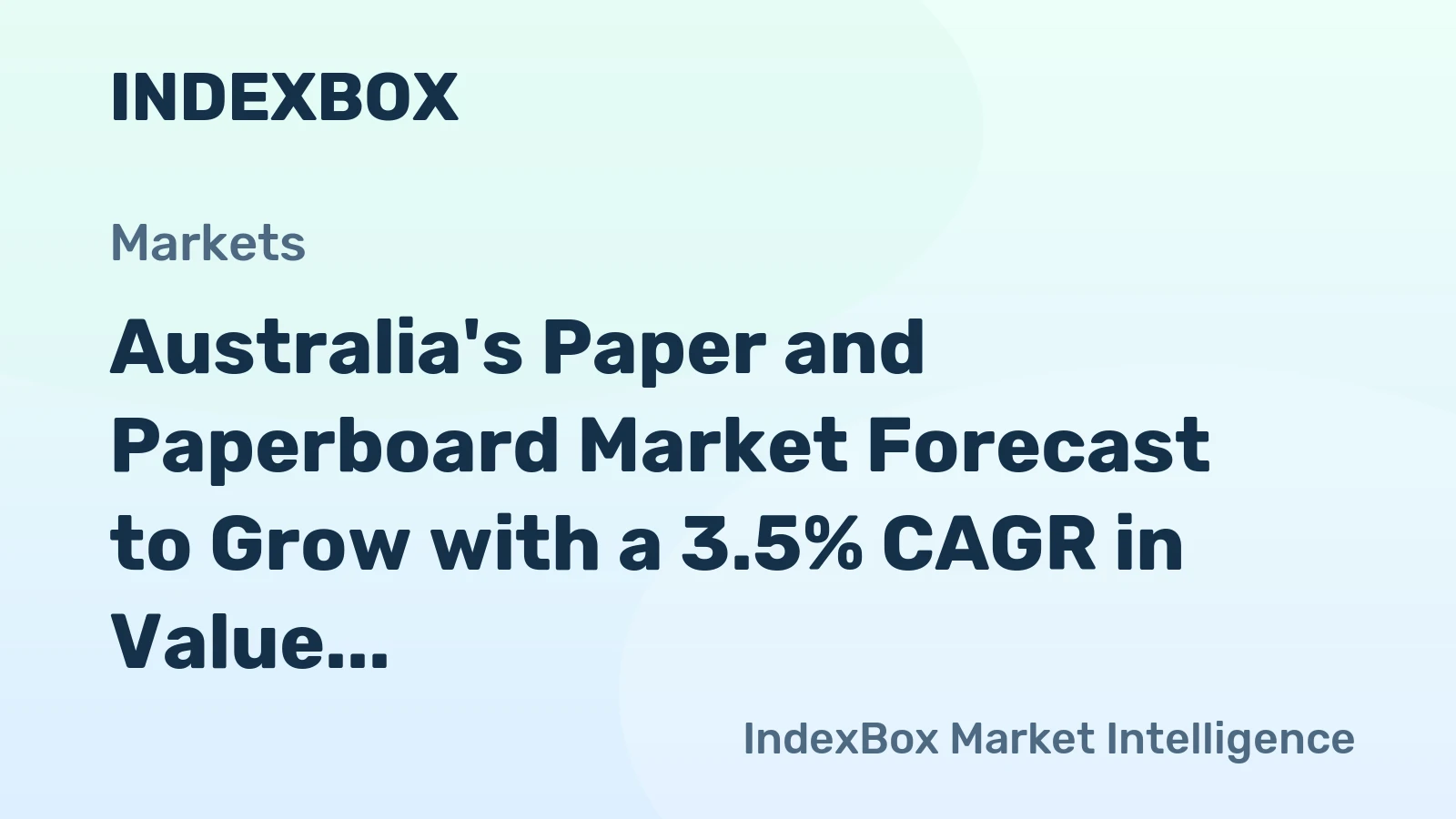 Australia's Paper and Paperboard Market Forecast to Grow with a 3.5% CAGR in Value