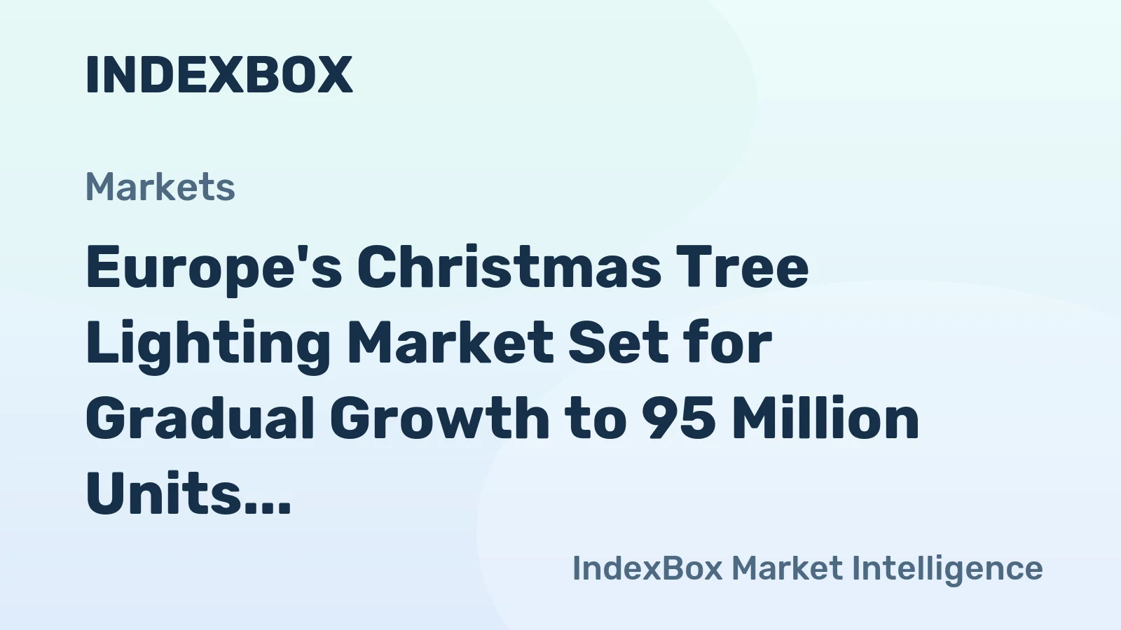 Europe's Christmas Tree Lighting Market Set for Gradual Growth to 95 Million Units and $464 Million Value