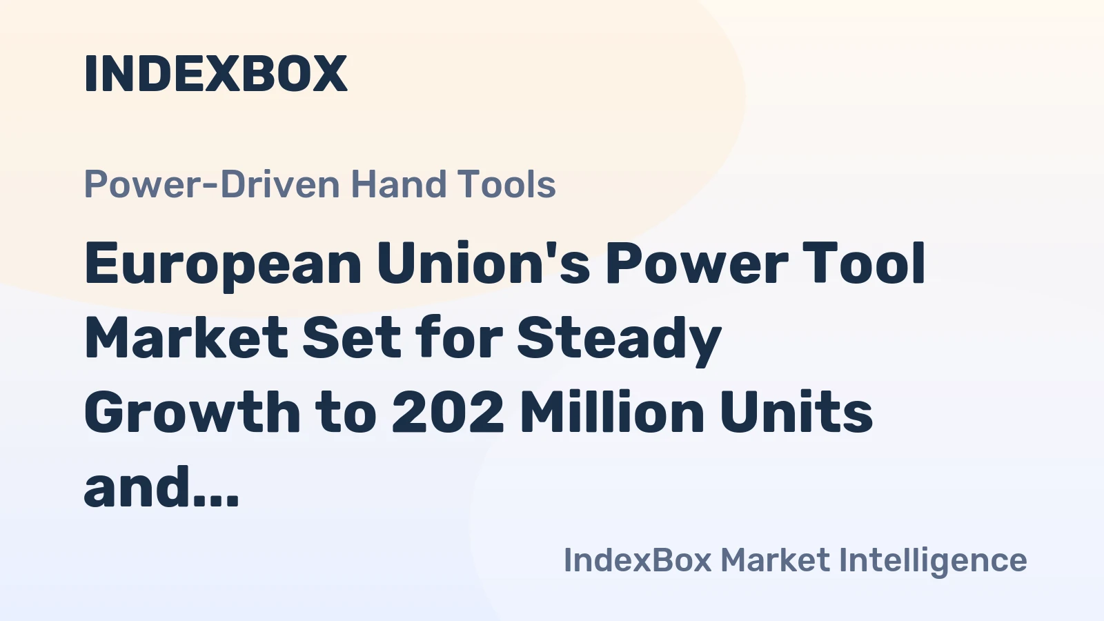 European Union's Power Tool Market Set for Steady Growth to 202 Million Units and $11.9 Billion by 2035