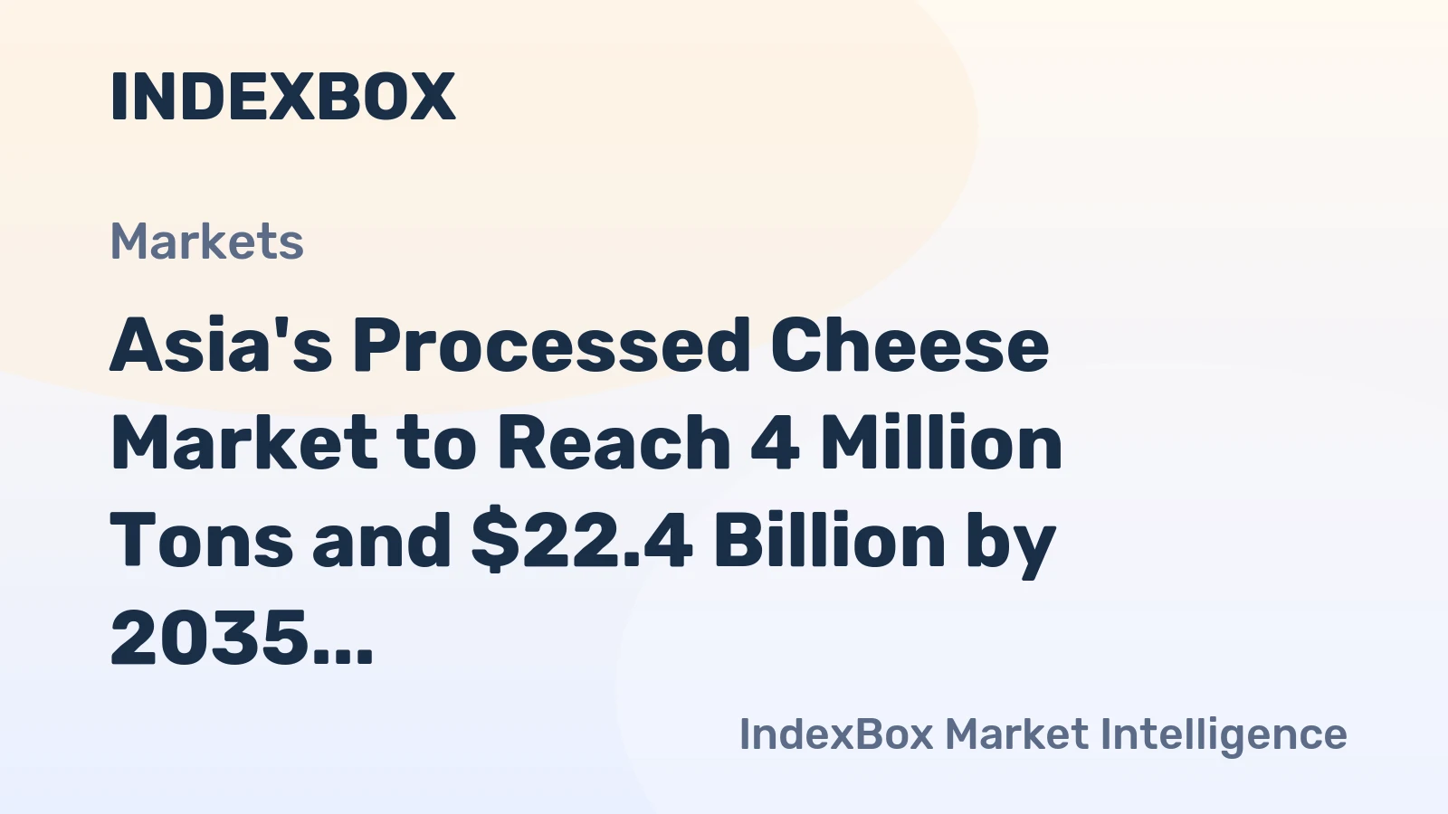 Asia's Processed Cheese Market to Reach 4 Million Tons and $22.4 Billion by 2035