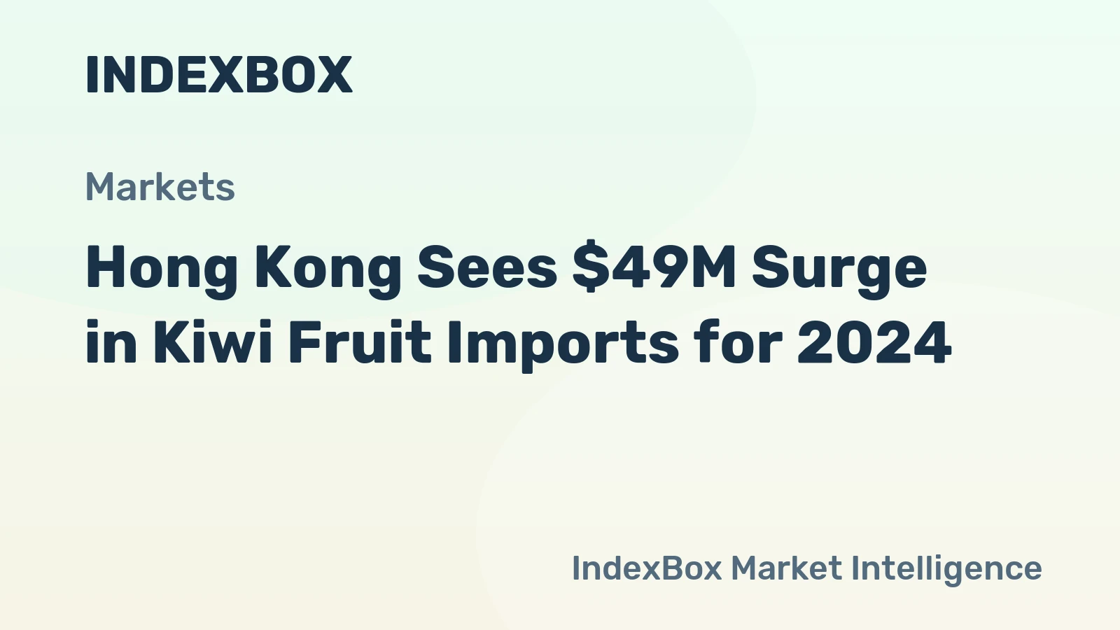 Hong Kong Sees $49M Surge in Kiwi Fruit Imports for 2024