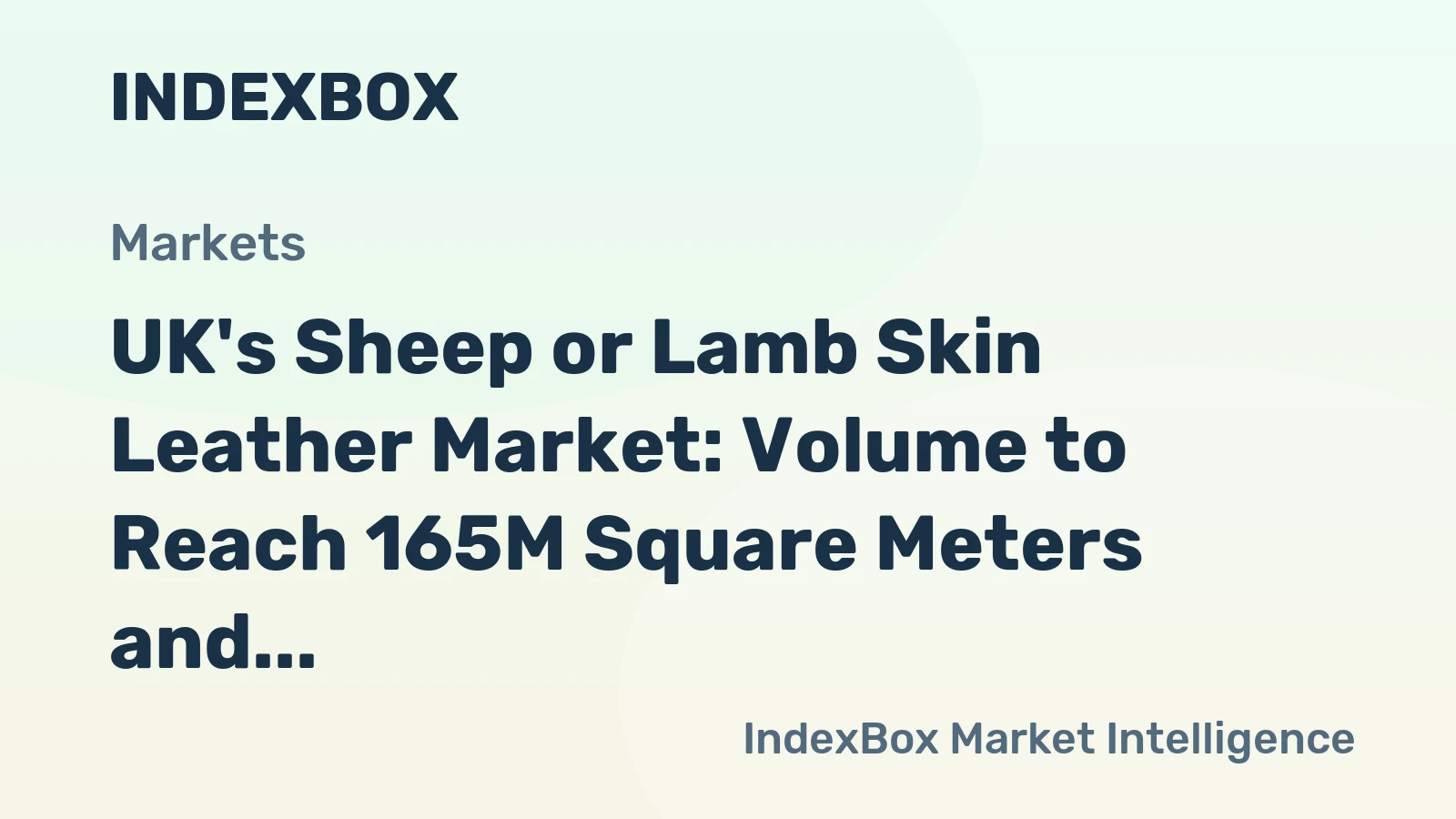 UK's Sheep or Lamb Skin Leather Market: Volume to Reach 165M Square Meters and Value $3.5B by 2035