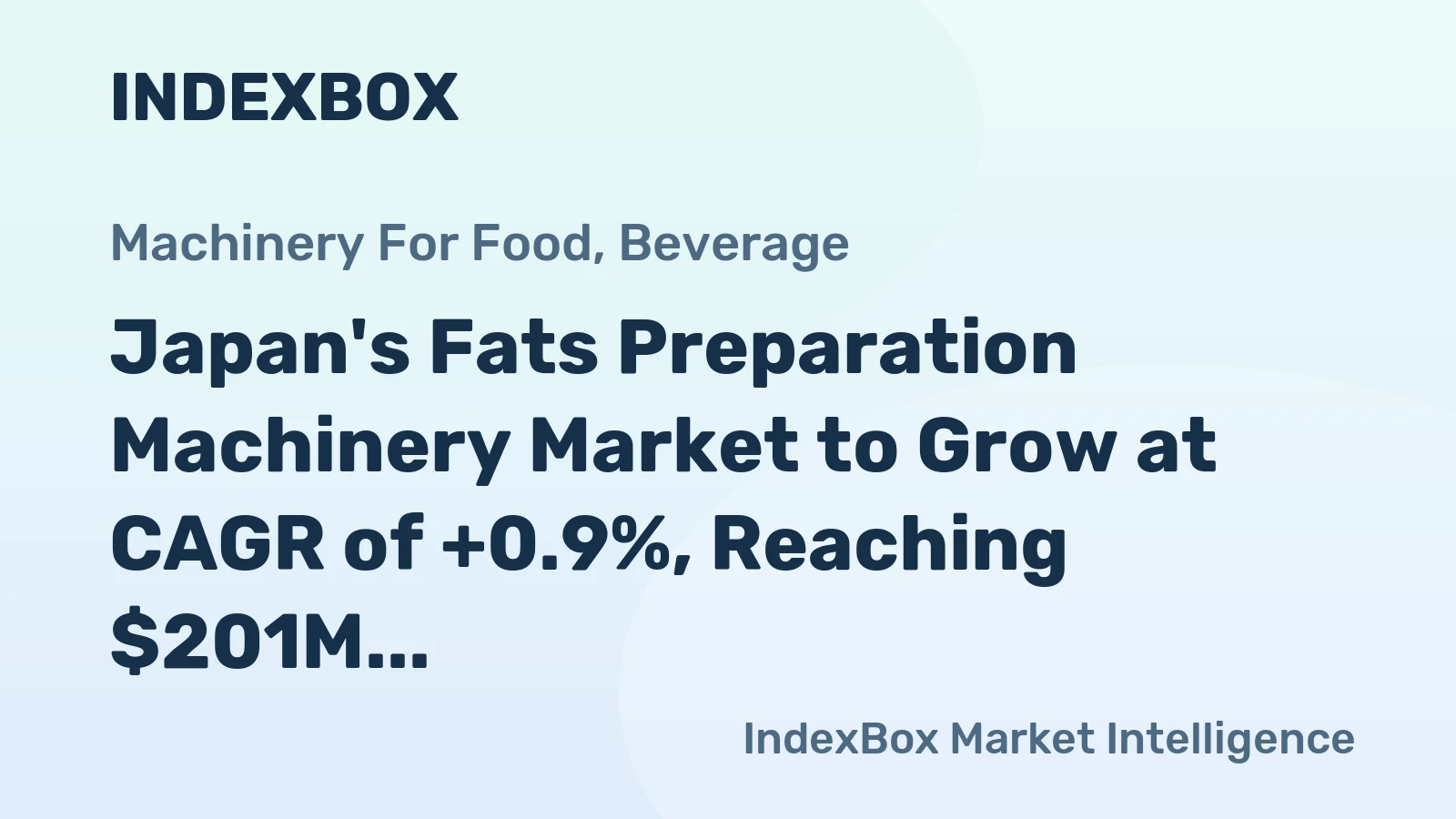Japan's Fats Preparation Machinery Market to Grow at CAGR of +0.9%, Reaching $201M by 2035